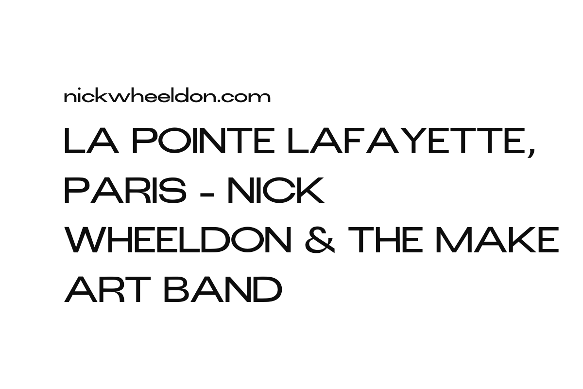 Nick Wheeldon — La Pointe Lafayette, Paris - Nick Wheeldon & The Make ...
